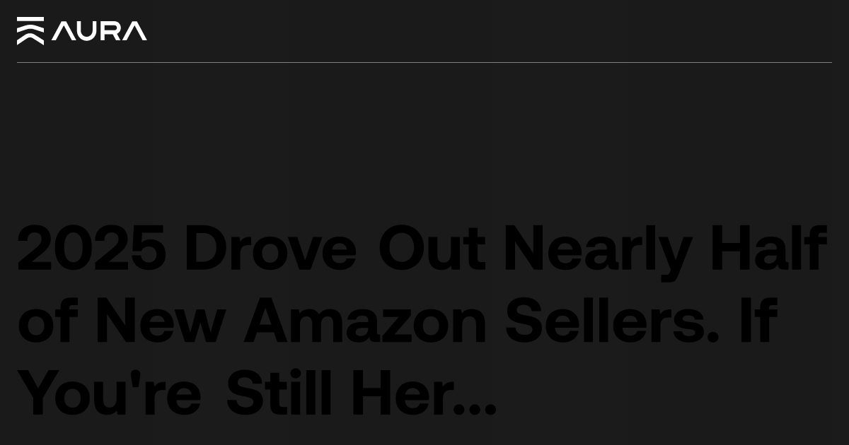 2025 Drove Out Nearly Half of New Amazon Sellers: If You're Still Here