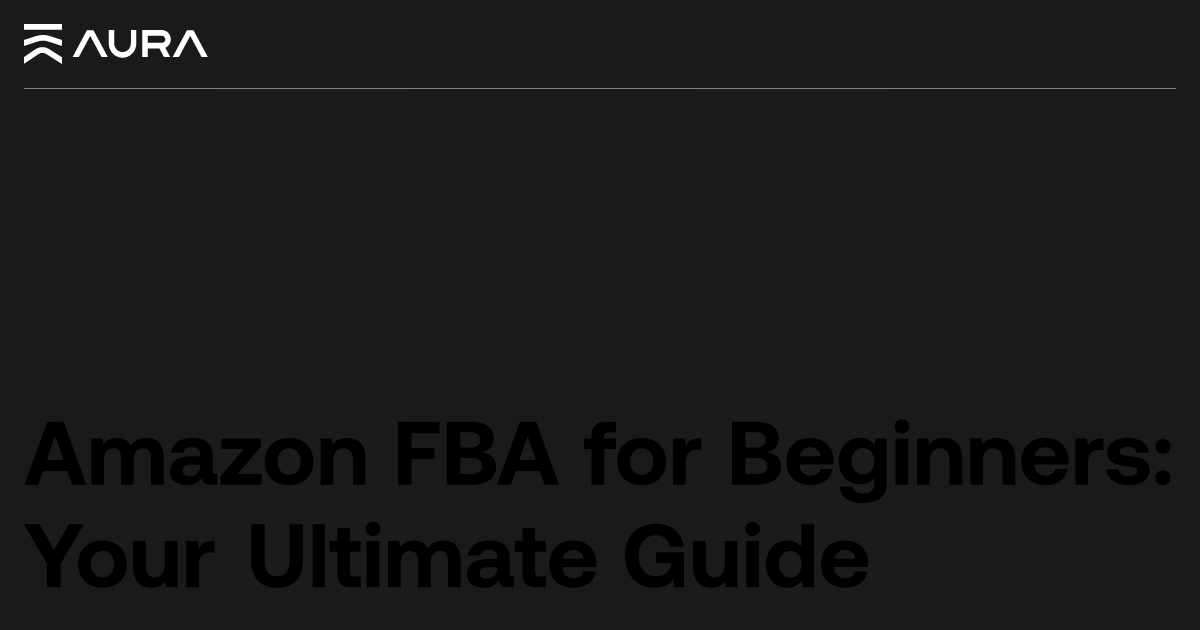 Step-by-Step Guide to Amazon FBA for Beginners