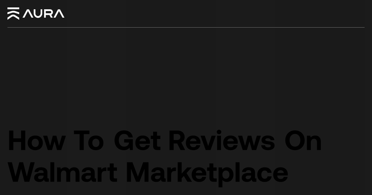 Top Tips to Get Reviews on Walmart Marketplace for Your Products