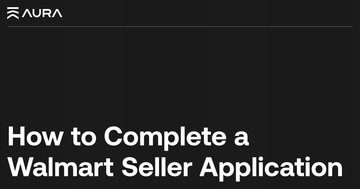Ultimate Guide to the Walmart Seller Application Process