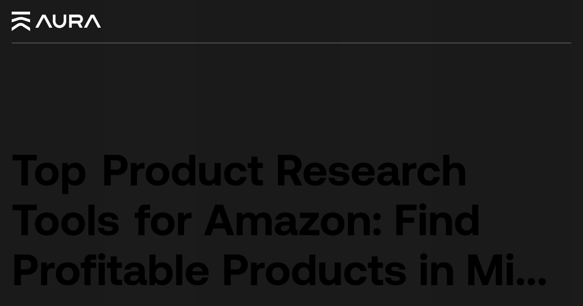 Top Product Research Tools for Amazon: Maximize Your Selling Potential