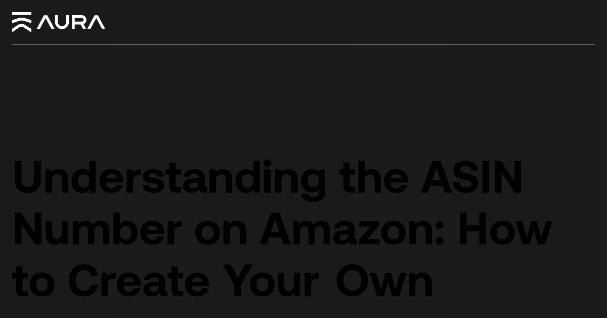 Understanding the Amazon ASIN: How to Create Your Own
