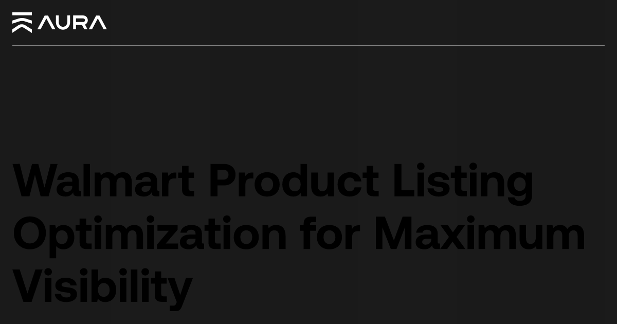 Mastering Walmart Product Listing Optimization for Maximum Visibility
