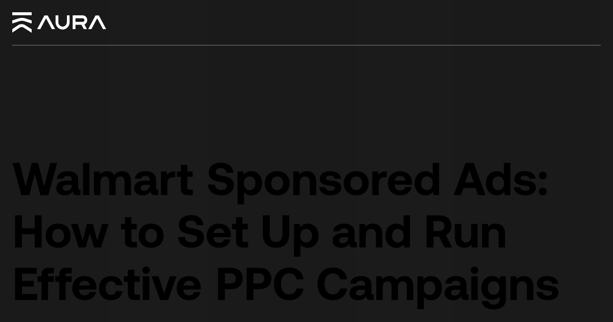 Mastering Walmart Sponsored Ads: Strategies for Effective PPC Campaigns