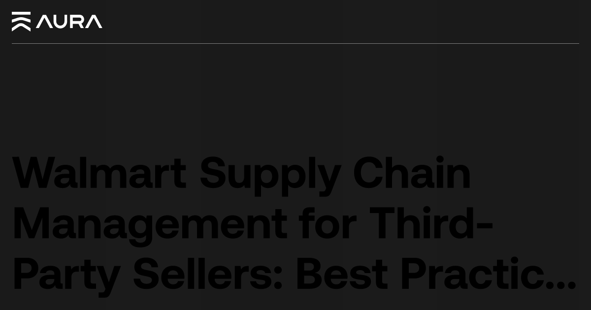 Walmart Supply Chain Management: Best Practices for Marketplace Sellers