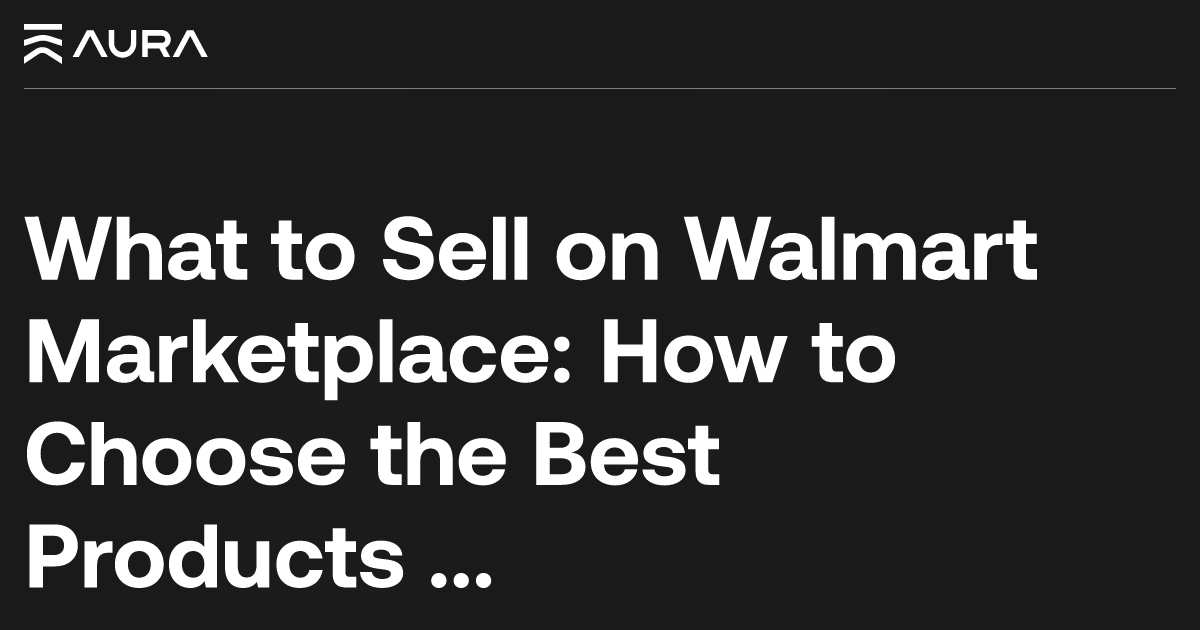What to Sell on Walmart: Top Products for Maximum Profitability